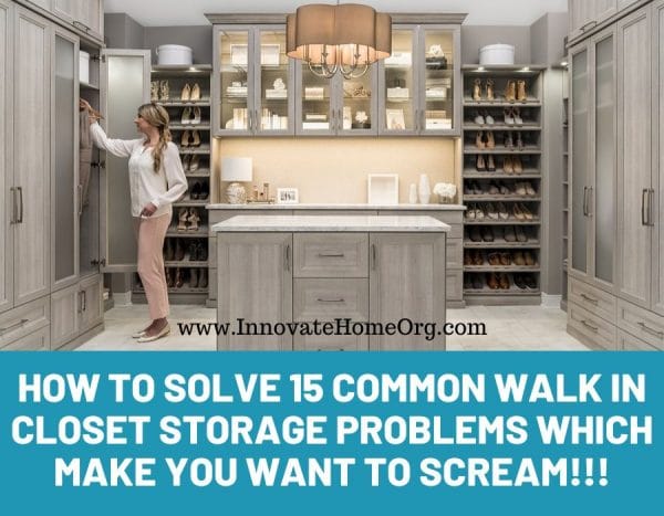 How to Solve 15 Common Walk in Closet Storage Problems Which Make You ...